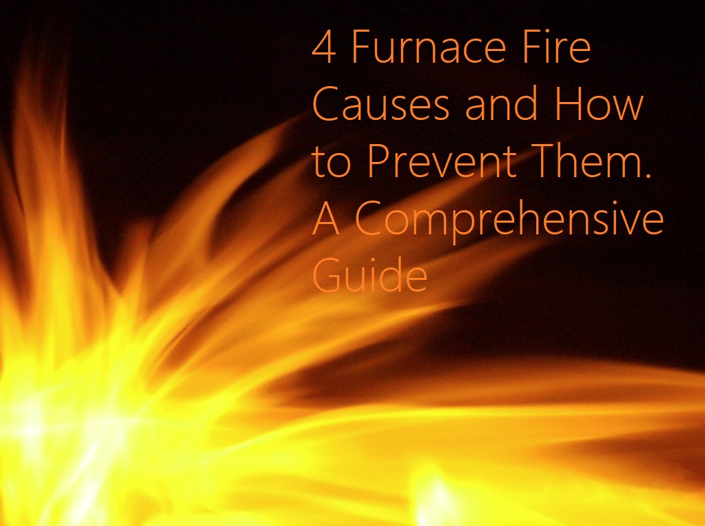 3 Furnace Fire Causes and How to Prevent Them - Around the Clock