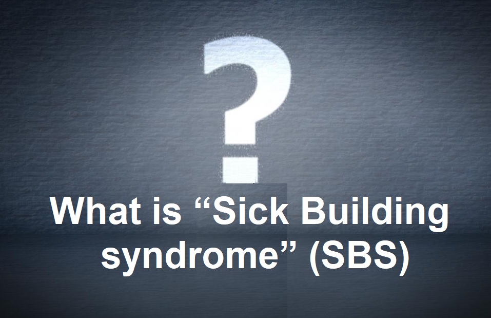 What is “Sick Building Syndrome” (SBS) - Around the Clock