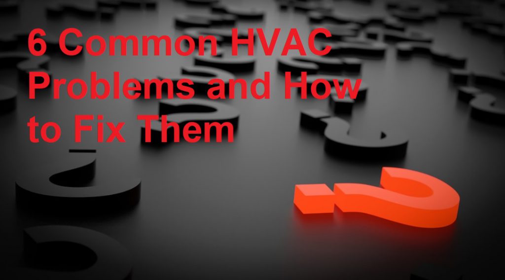 6 Common HVAC Problems and How to Fix Them - Around the Clock