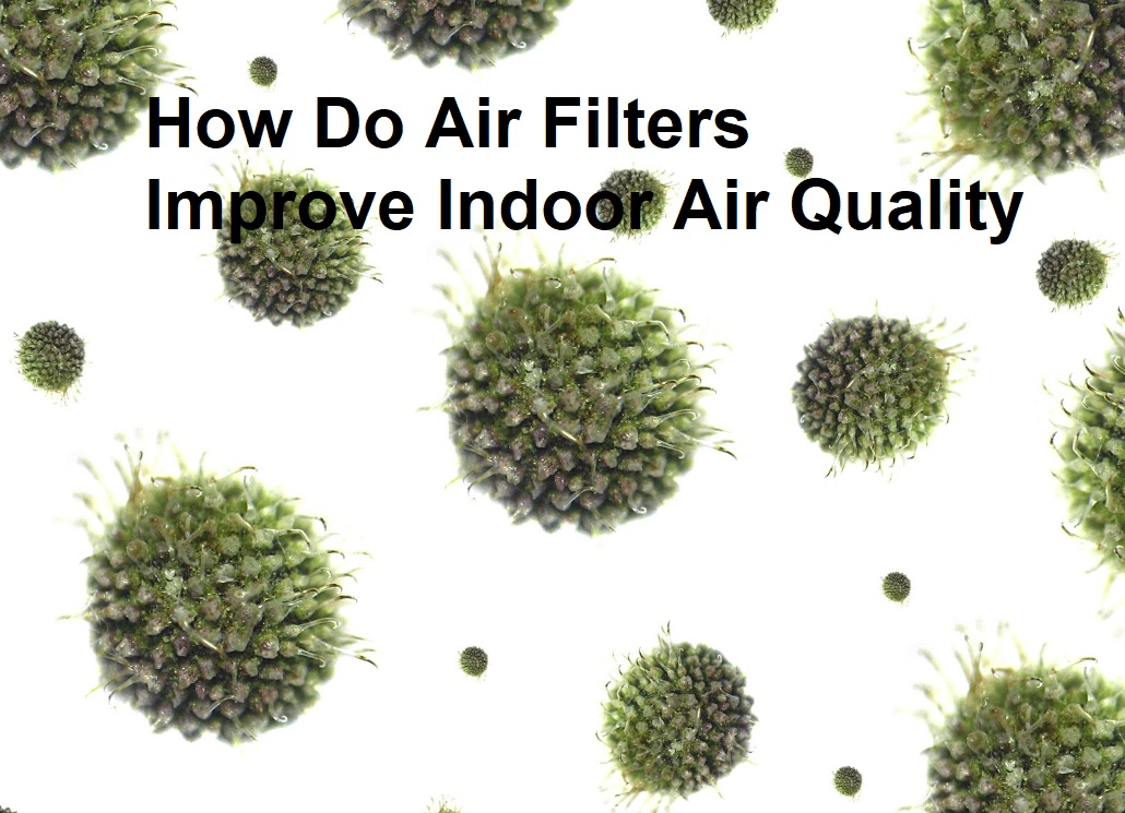 How Do Air Filters Improve Indoor Air Quality? - Around the Clock