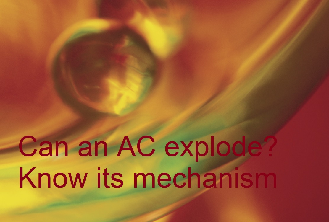Can an AC explode? Know its mechanism - Around the Clock
